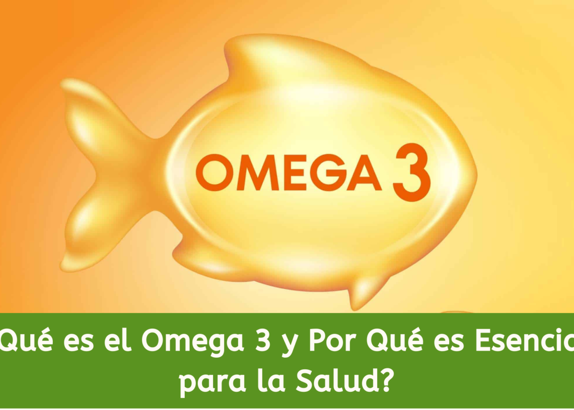 Qué es el Omega 3 y cuáles son los beneficios para la salud